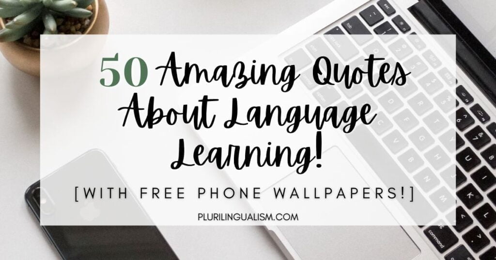 50 Amazing Quotes About Language Learning [With Phone Wallpapers!]
